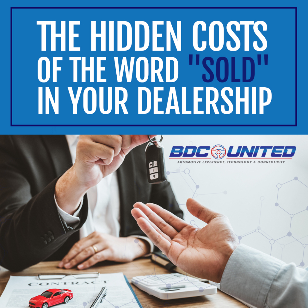 The Hidden Costs of the Word “Sold” in Your Dealership - BDC United